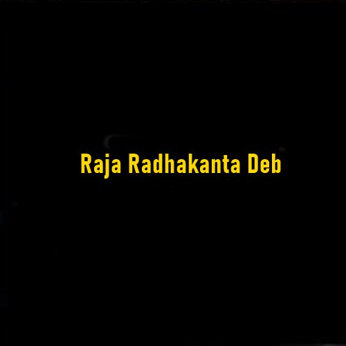 Who Was Raja Radhakanta Deb? - THE INDIAN BLOG