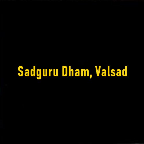 What Is Sadguru Dham Valsad? - THE INDIAN BLOG